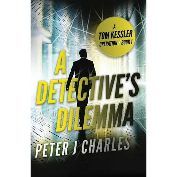 The Tom Kessler Operations A Detective's Dilemma: A Tom Kessler ...