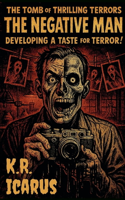The Tomb of Thrilling Terrors The Negative Man: Developing a Taste for ...