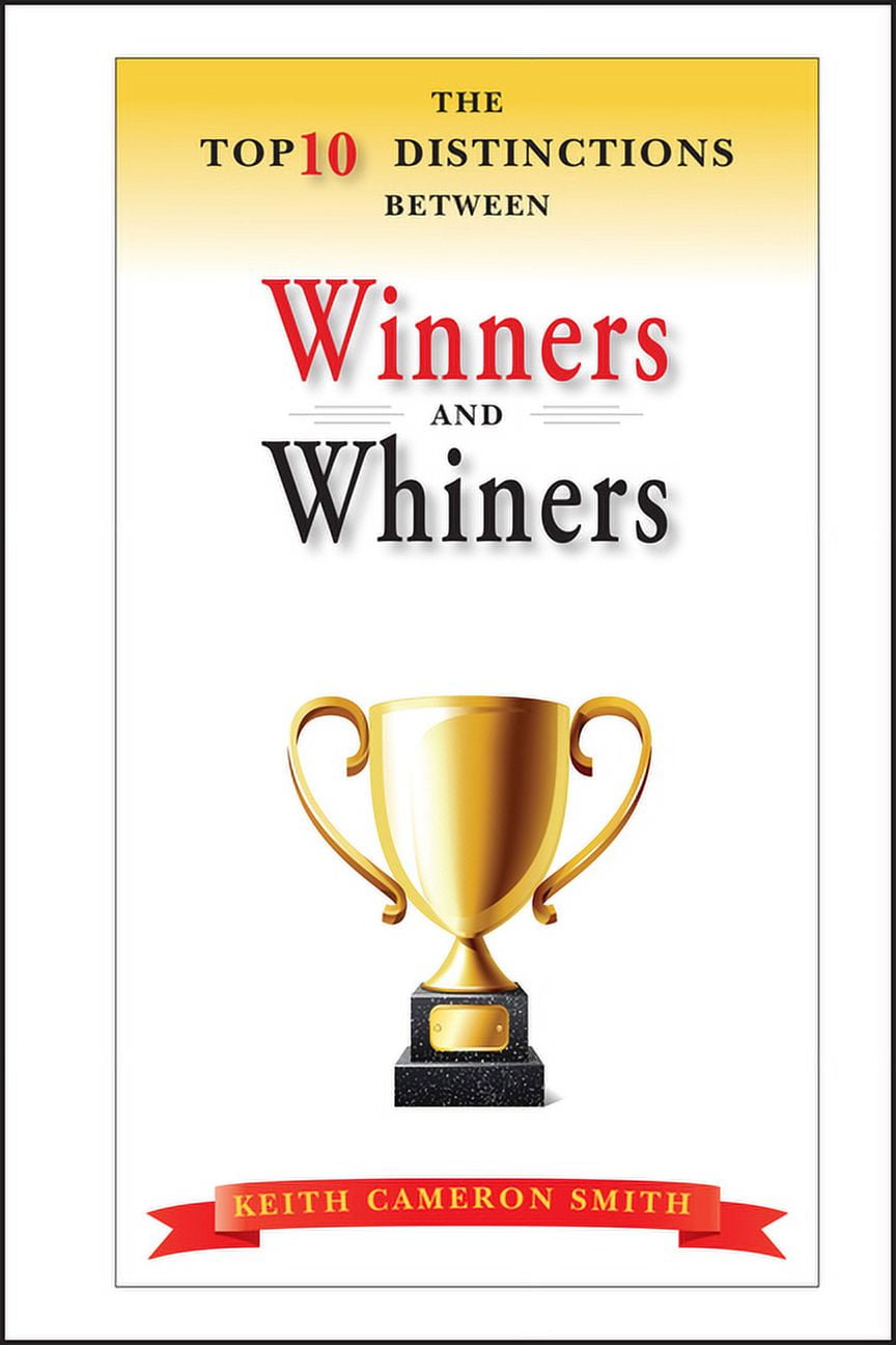 The Top 10 Distinctions Between Winners and Whiners, (Hardcover ...