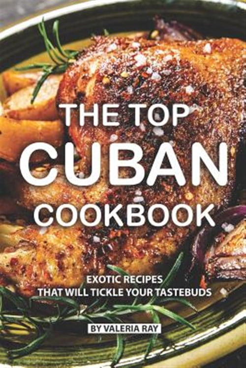 The Top Cuban Cookbook - Walmart.com