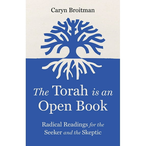 The Torah Is an Open Book: Radical Readings for the Seeker and the ...