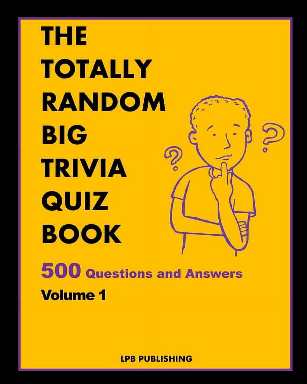 The Totally Random Big Trivia Quiz Book: 500 Questions and Answers ...