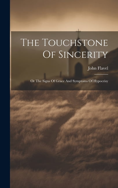 The Touchstone Of Sincerity : Or The Signs Of Grace And Symptoms Of ...