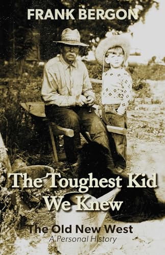 Pre-Owned The Toughest Kid We Knew: The Old New West: A Personal ...