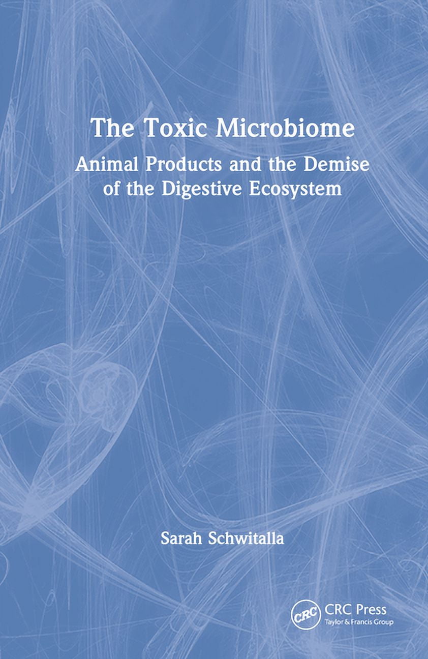 The Toxic Microbiome: Animal Products and the Demise of the Digestive ...