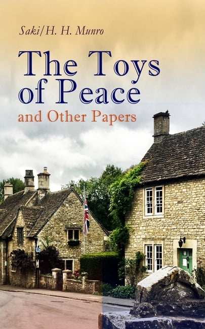 The Toys of Peace and Other Papers: 33 Stories: The Wolves of ...
