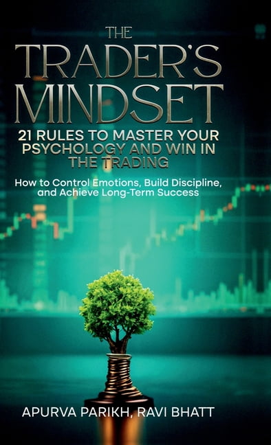 The Trader's Mindset: 21 Rules to Master Your Psychology and Win in the ...