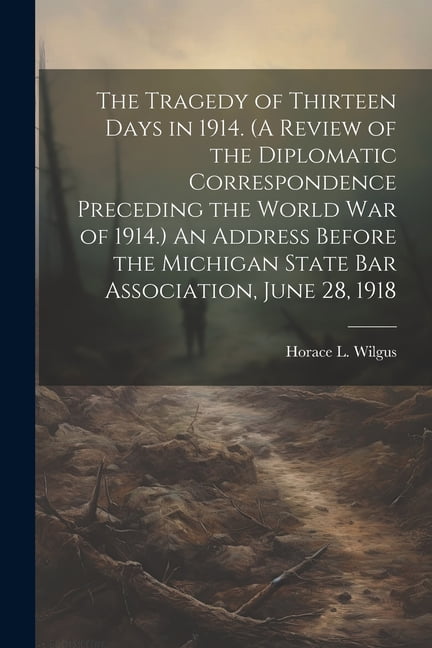 The Tragedy of Thirteen Days in 1914. (A Review of the Diplomatic ...