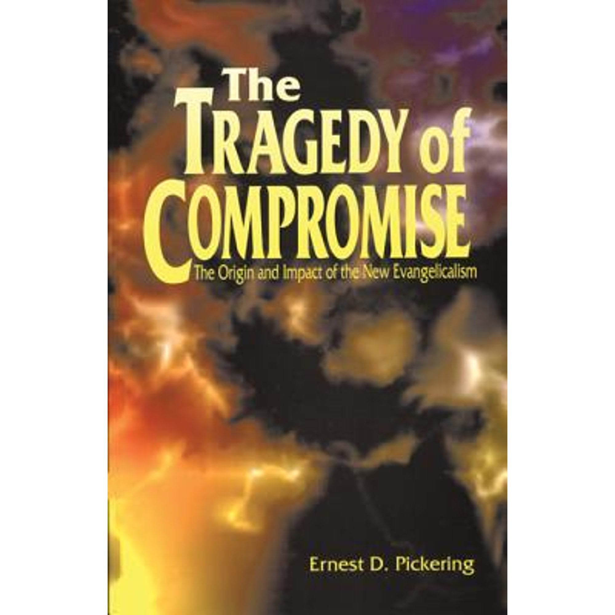 The Tragedy of Compromise (Paperback) by Ernest D Pickering - Walmart.com