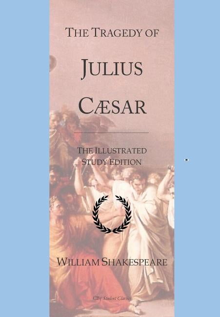 The Tragedy of Julius Caesar: Gcse English Illustrated Student Edition ...