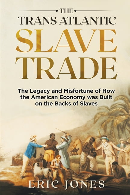 The Trans Atlantic Slave Trade, (Paperback) - Walmart.com