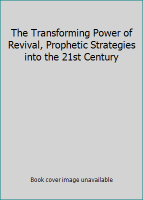 Pre-Owned The Transforming Power of Revival, Prophetic Strategies into ...