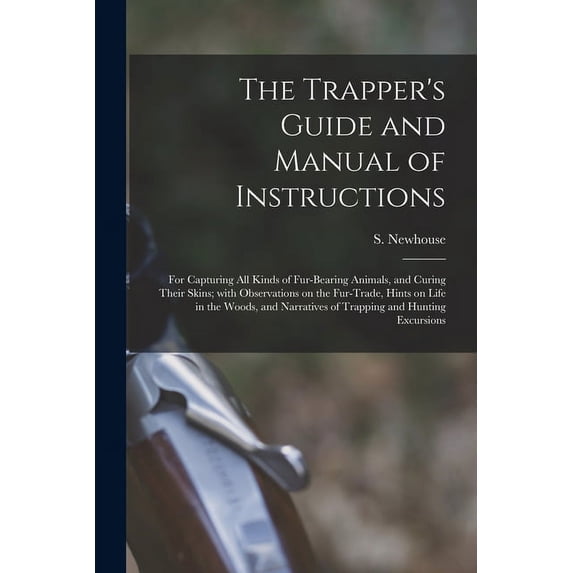 The Trapper's Guide and Manual of Instructions [microform] : for ...