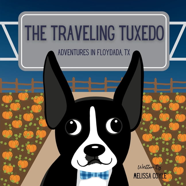 The Traveling Tuxedo: Adventures in Floydada, TX, (Paperback) - Walmart.com