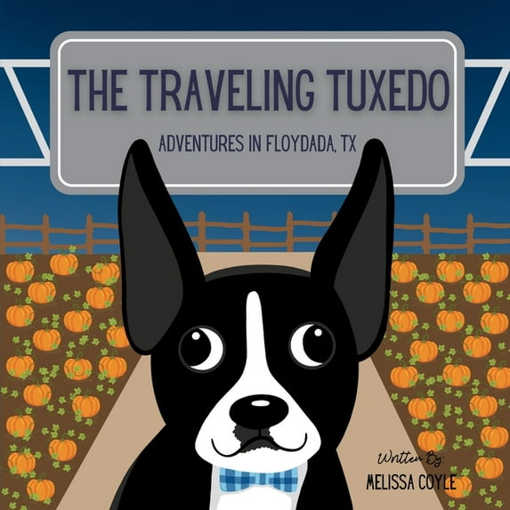 The Traveling Tuxedo: Adventures in Floydada, TX, (Paperback) - Walmart.com