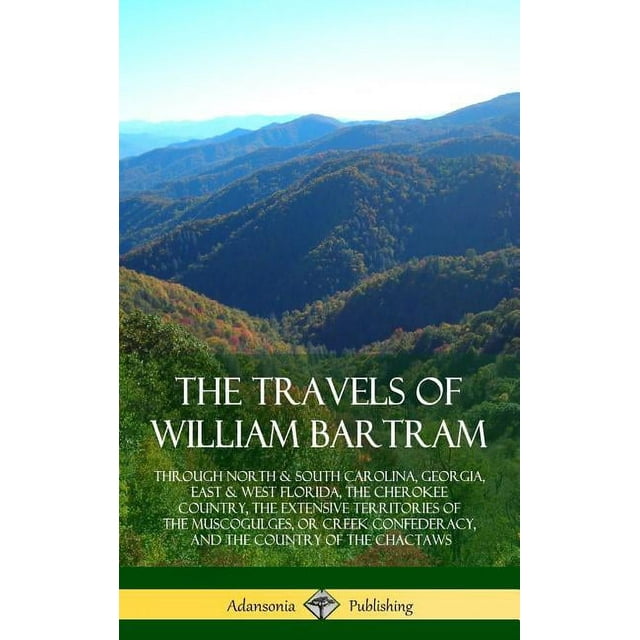 The Travels of William Bartram (Hardcover) - Walmart.com