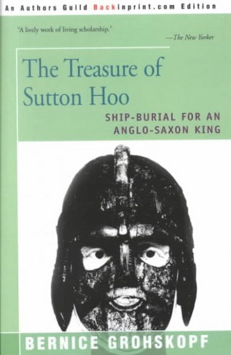 The Treasure of Sutton Hoo: Ship-Burial for an Anglo-Saxon King ...