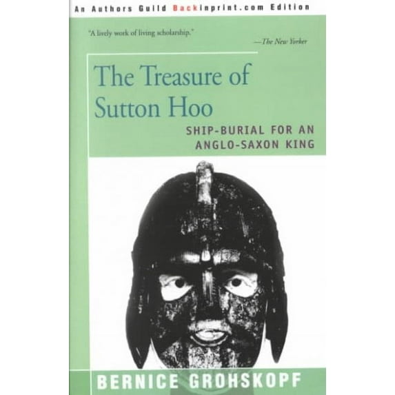 The Treasure of Sutton Hoo: Ship-Burial for an Anglo-Saxon King ...