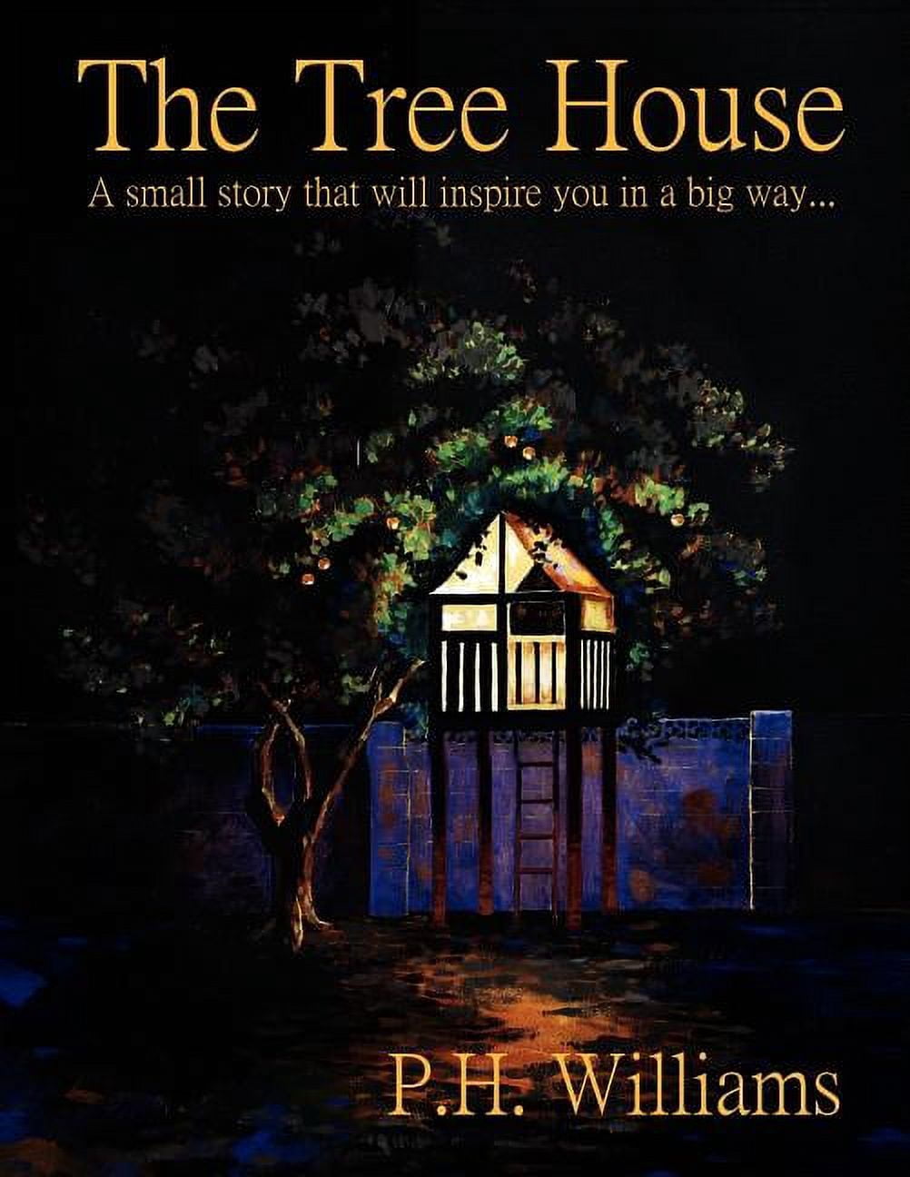 The Tree House: A small story that will inspire you in a big way ...