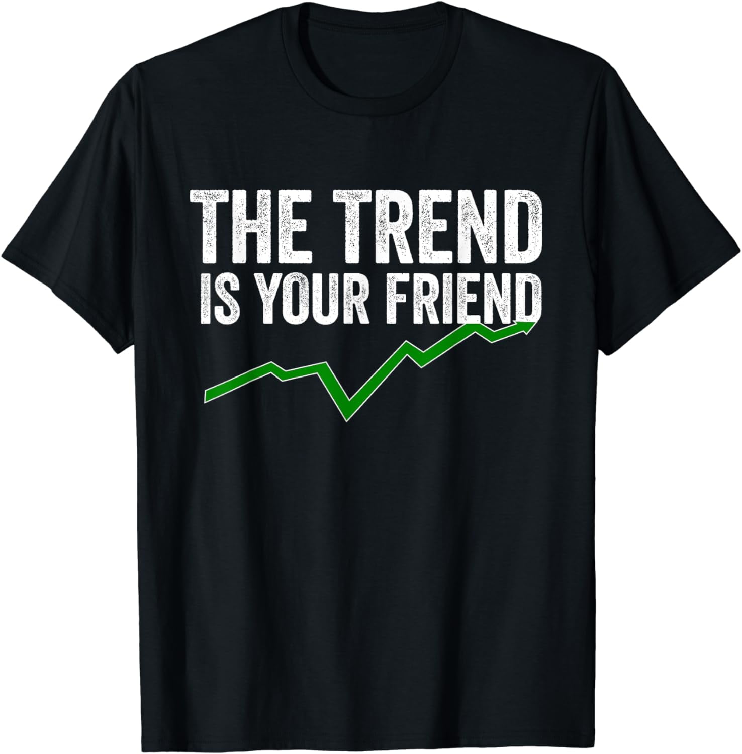 The Trend Is Your Friend For Day Trader T-Shirt - Walmart.com