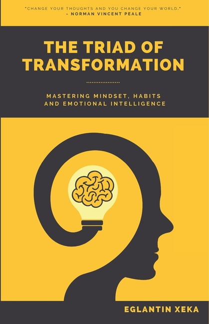 The Triad of Transformation : Mastering Mindset, Habits and Emotional ...