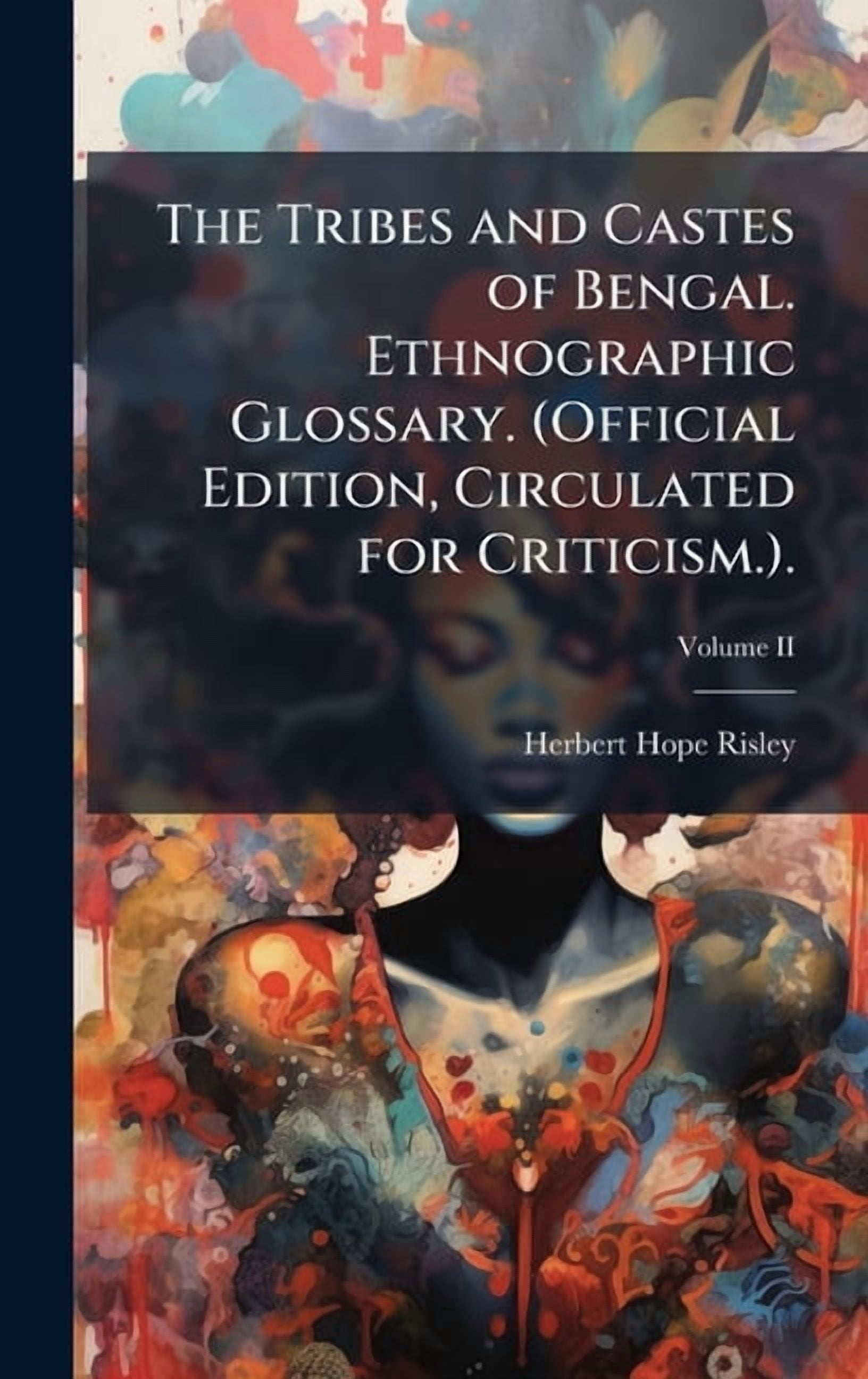 The Tribes and Castes of Bengal. Ethnographic Glossary. (Official ...