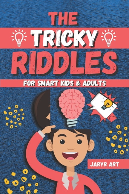 The Tricky Riddles For Smart Kids & Adults: 100 Challenging Difficult ...
