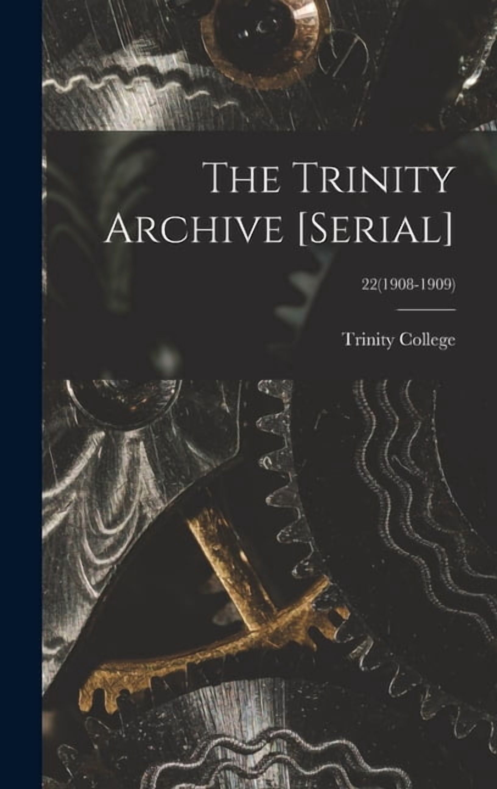 The Trinity Archive [serial]; 22(1908-1909), (Hardcover) - Walmart ...
