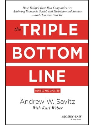 The Triple Bottom Line : How Today's Best-Run Companies Are Achieving ...