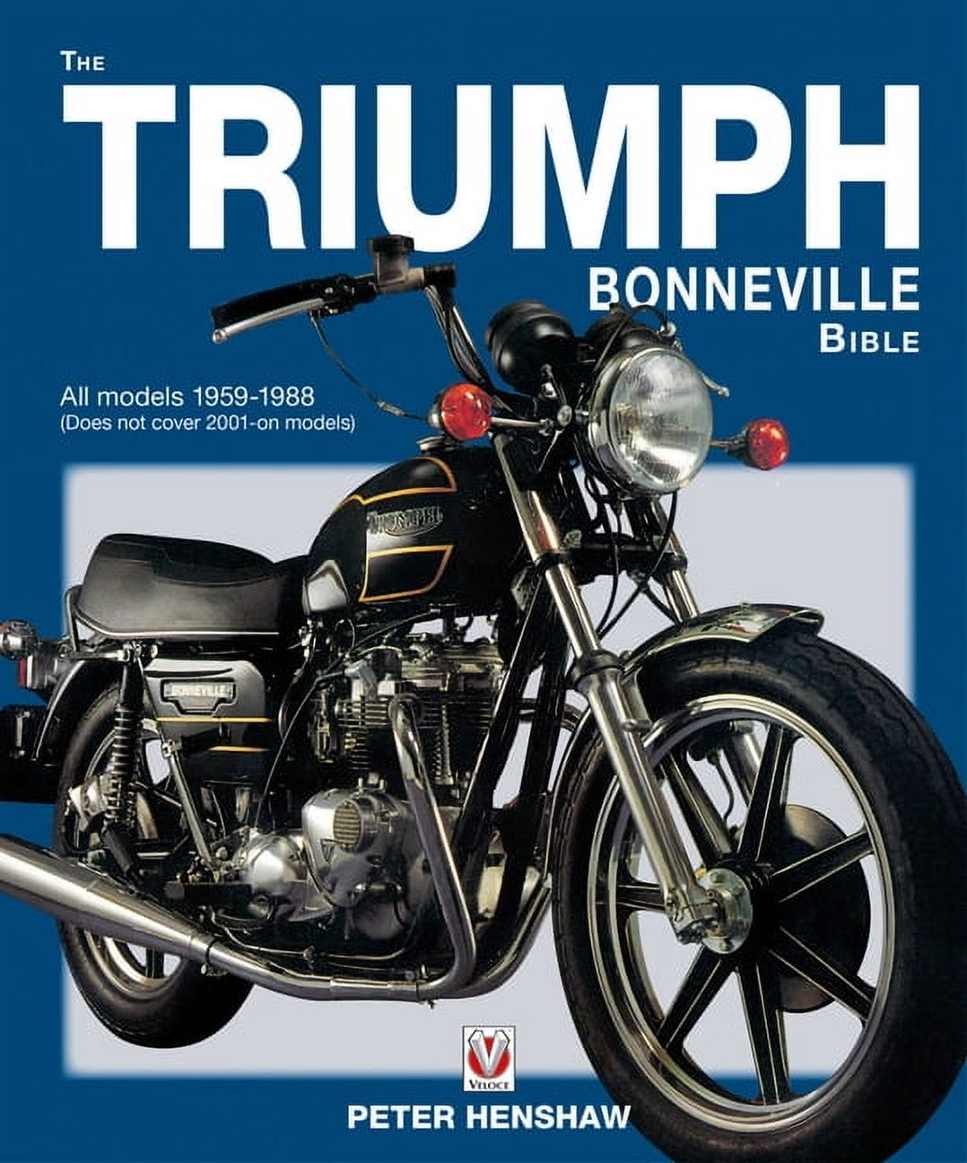 The Triumph Bonneville Bible: All Models 1959-1983 (Does Not Cover 2001 On Models) - Walmart.com