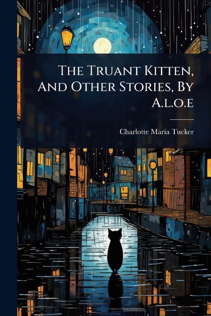 The Truant Kitten, And Other Stories, By A.l.o.e, (Paperback) - Walmart.com