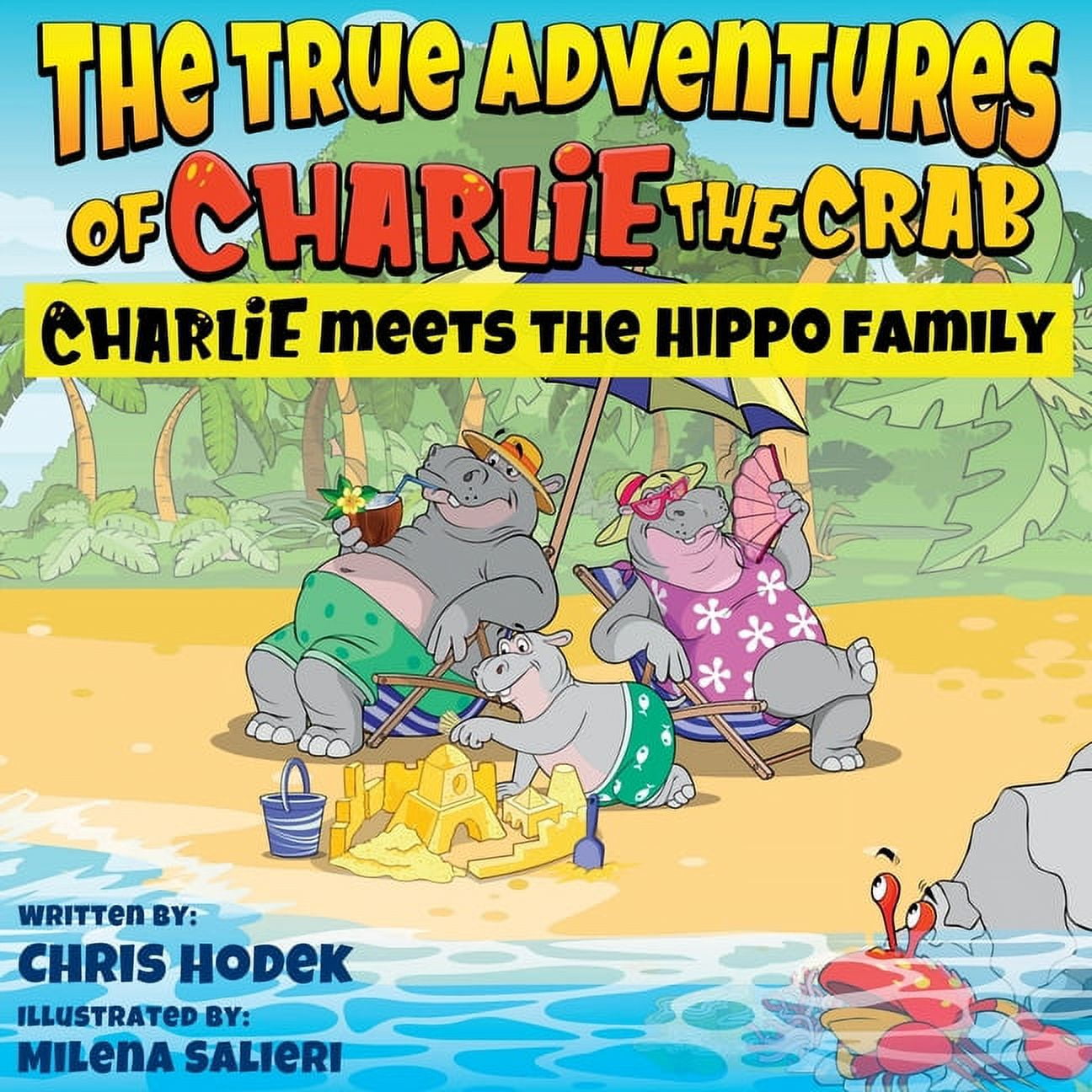 The True Adventures of Charlie the Crab Charlie Meets the Hippo Family ...