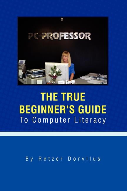 The True Beginner's Guide To Computer Literacy (Paperback) - Walmart ...
