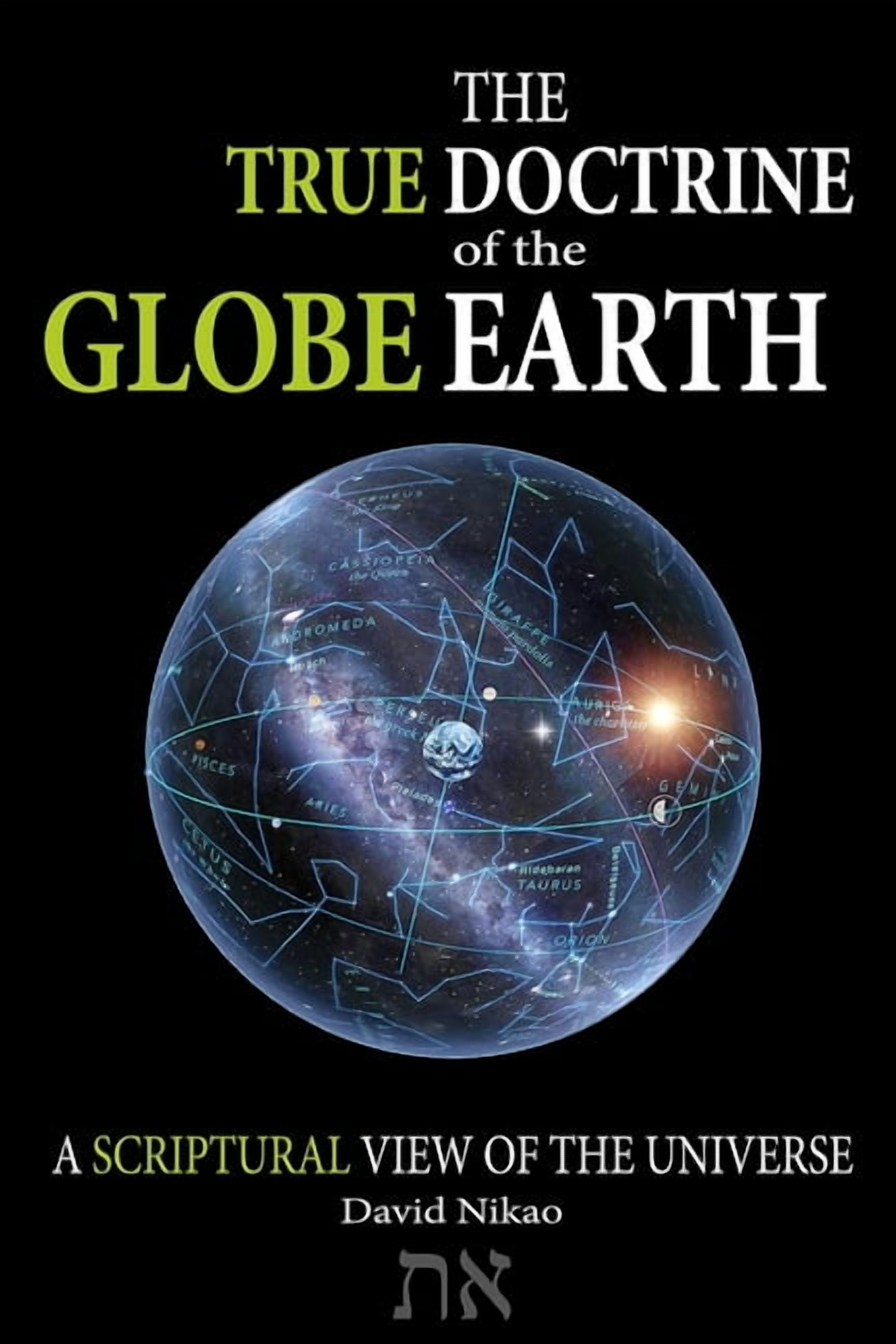 The True Doctrine Of The Globe Earth: A Scriptural Geocentric View Of ...