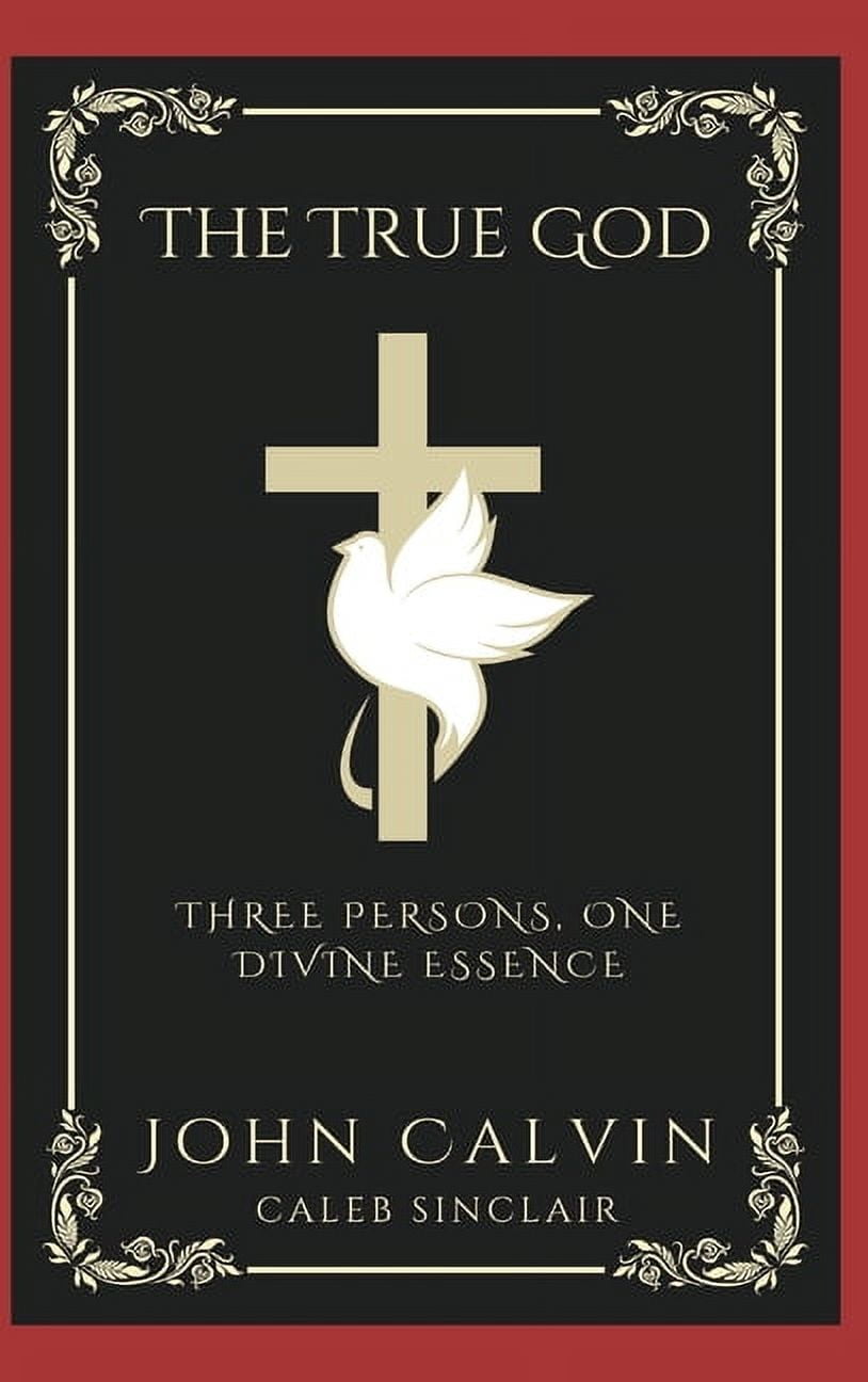 The True God: Three Persons, One Divine Essence (Grapevine Press ...