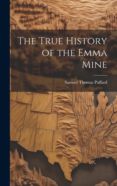 The True History of the Emma Mine (Hardcover) - Walmart.com