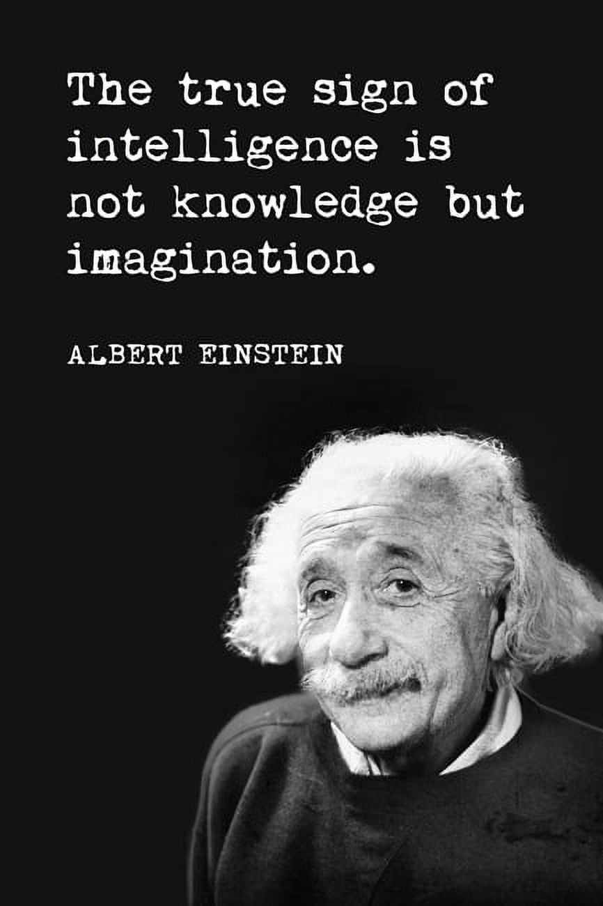 The True Sign Of Intelligence (Albert Einstein Quote), motivational ...
