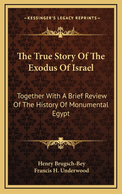 The True Story Of The Exodus Of Israel : Together With A Brief Review ...