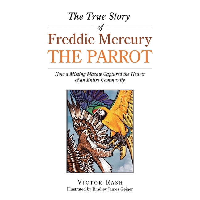 The True Story of Freddie Mercury the Parrot (Paperback) - Walmart.com