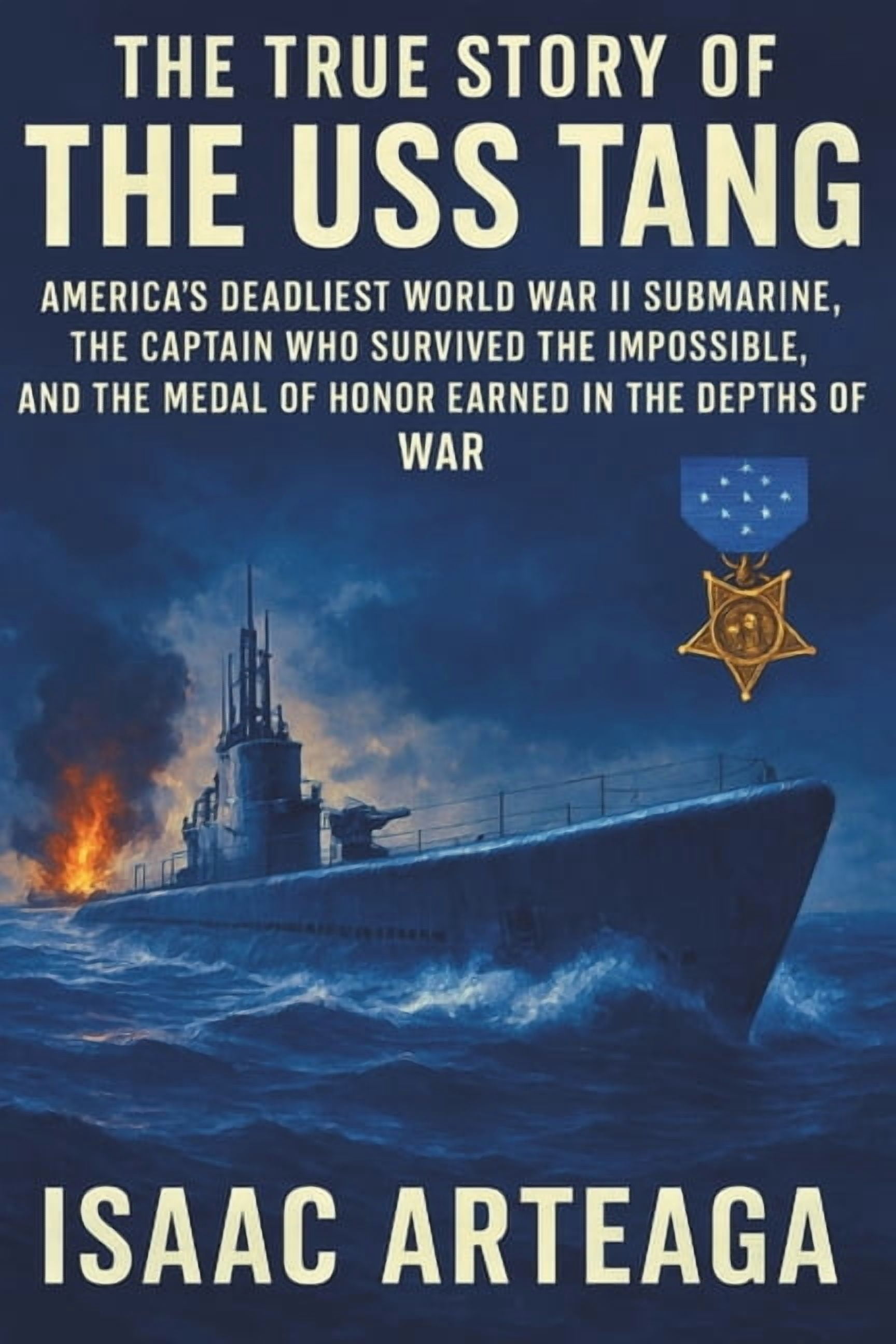 The True Story of the USS Tang: America's Deadliest World War II ...