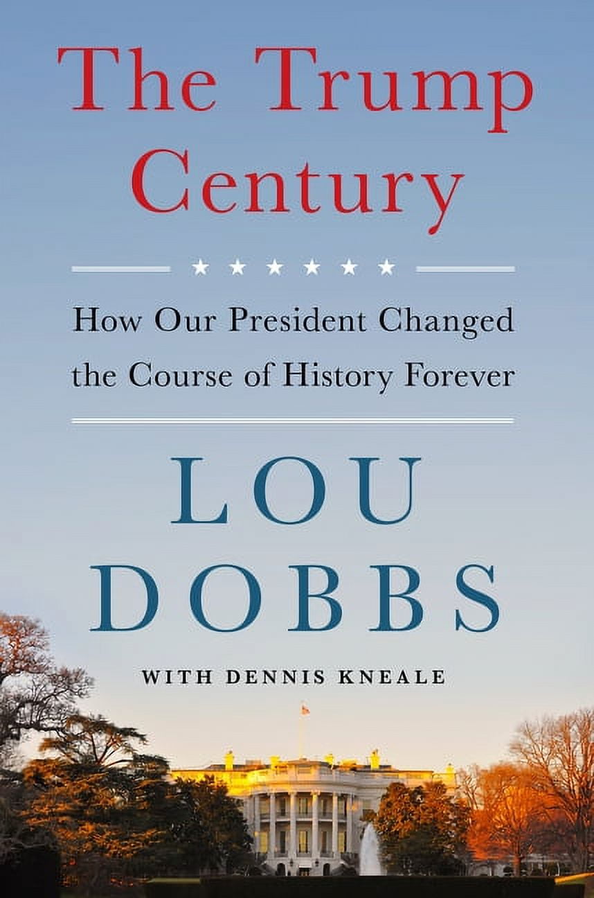 The Trump Century : How Our President Changed the Course of History ...
