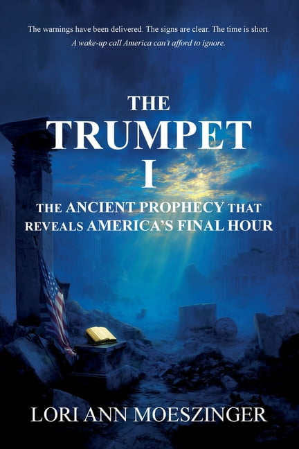 The Trumpet I: The Ancient Prophecy That Reveals America's Final Hour ...