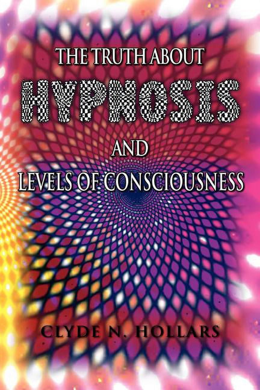 The Truth About Hypnosis and Levels of Consciousness (Paperback ...