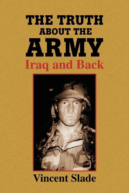 The Truth About The Army (Paperback) by Vincent Slade - Walmart.com