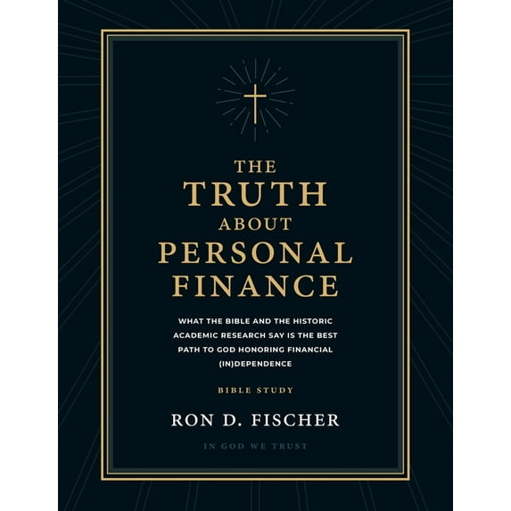 The Truth about Personal Finance (Bible Study): What the Bible and the ...