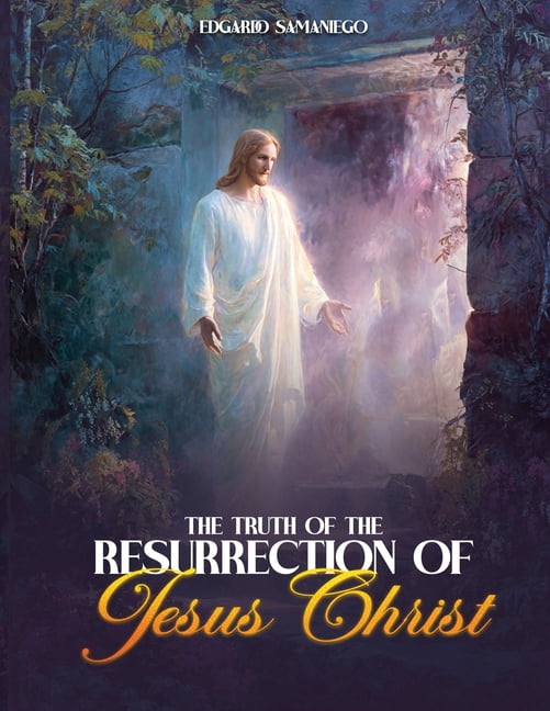The Truth of the Resurrection of Jesus Christ, (Paperback) - Walmart.com