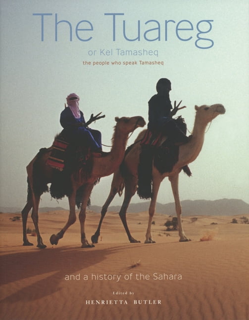 The Tuareg or Kel Tamasheq : The People Who Speak Tamasheq and a ...