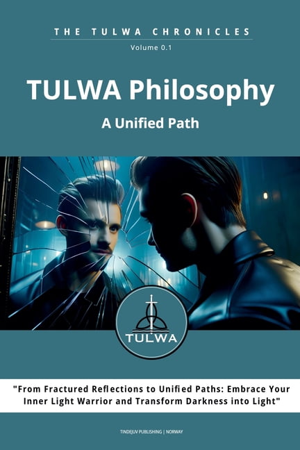 The Tulwa Chronicles TULWA Philosophy - A Unified Path, Book 0.1 ...