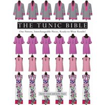 The Tunic Bible : One Pattern, Interchangeable Pieces, Ready-to-Wear ...