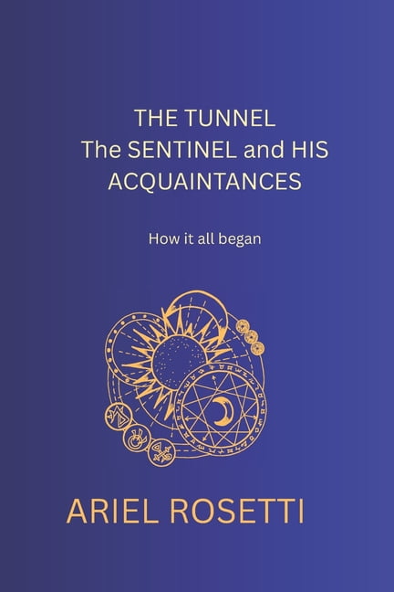 The Tunnel, the Sentinel, and His Aquain 'THE TUNNEL, THE SENTINEL, and ...